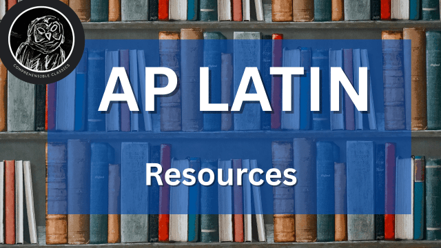AP Latin Resources – Comprehensible Classics